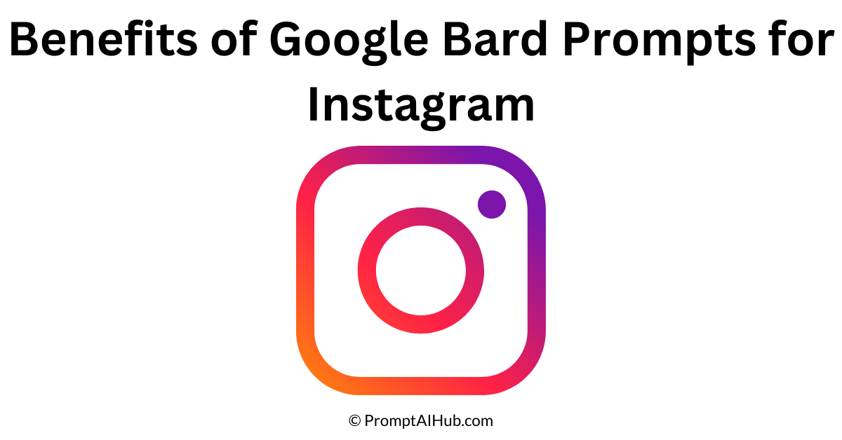 77 Actionable Google Bard Prompts To Shine On Instagram - Promptsaihub