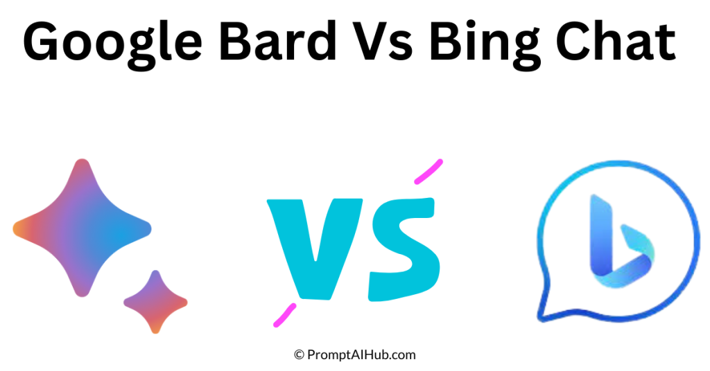 Google Bard Vs Bing Chat - Comprehensive Comparison of Features and Capabilities - Promptsaihub