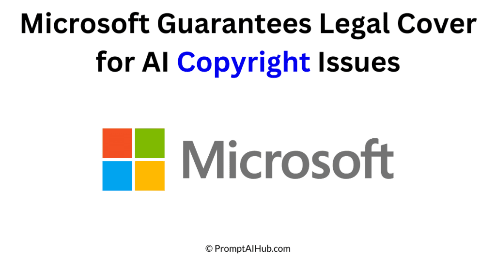 Microsoft Takes the Lead in AI Copyright Protection - Promptsaihub