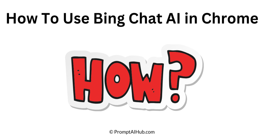 How to Use Bing Chat AI in Chrome (Quick Guide) - Promptsaihub