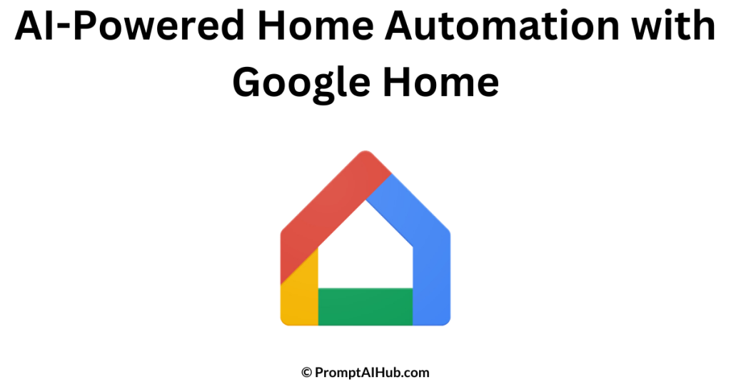 Google Home Unveils Easy AI-Powered Home Automation - Promptsaihub